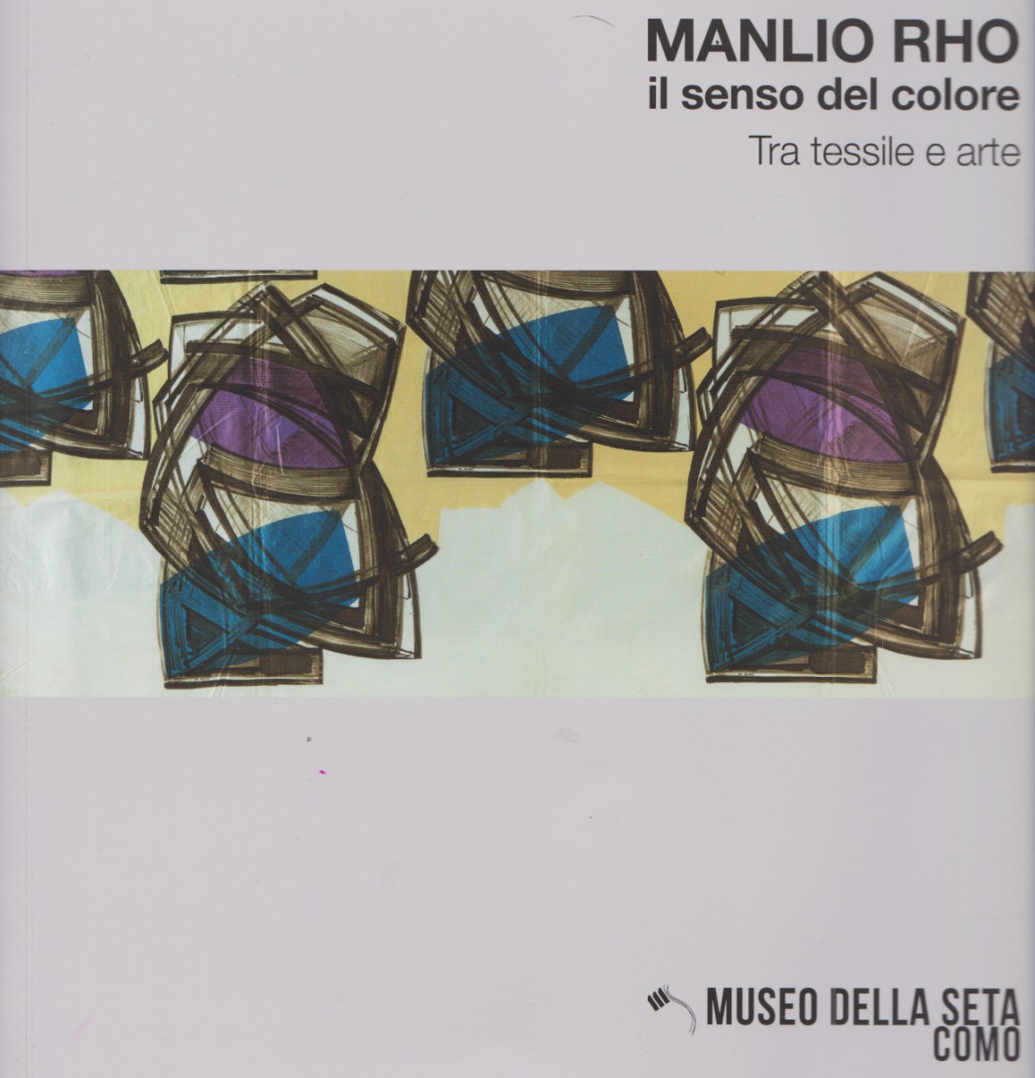 MANLIO RHO, il senso del colore, tra tessile e arte, a cura di Luigi ...