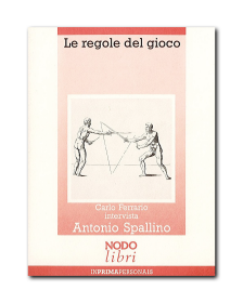 Carlo Ferrario intervista Antonio Spallino, Le regole del gioco, Nodo ...