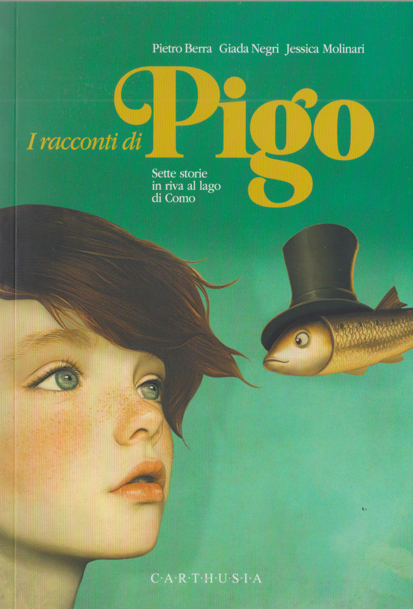 Berra Pietro, Negri Giada, Molinari Jessica, I racconti di Pigo. Sette ...